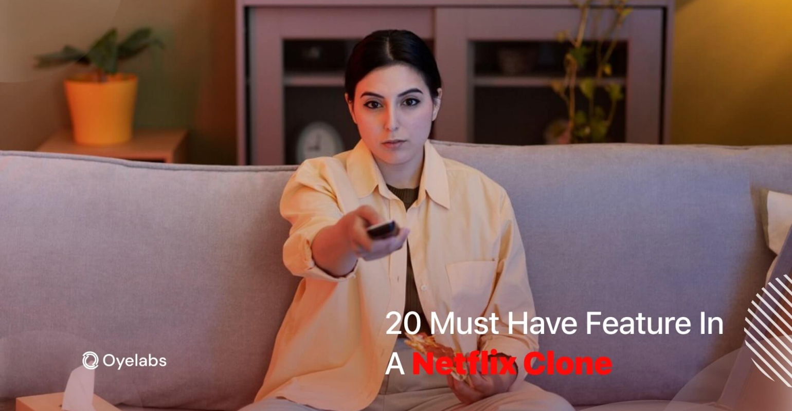 Best 20 Key Features for a Netflix Like Video Streaming App