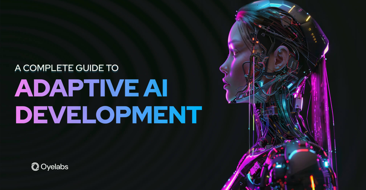 Guide to Adaptive AI Development: Everything You Need