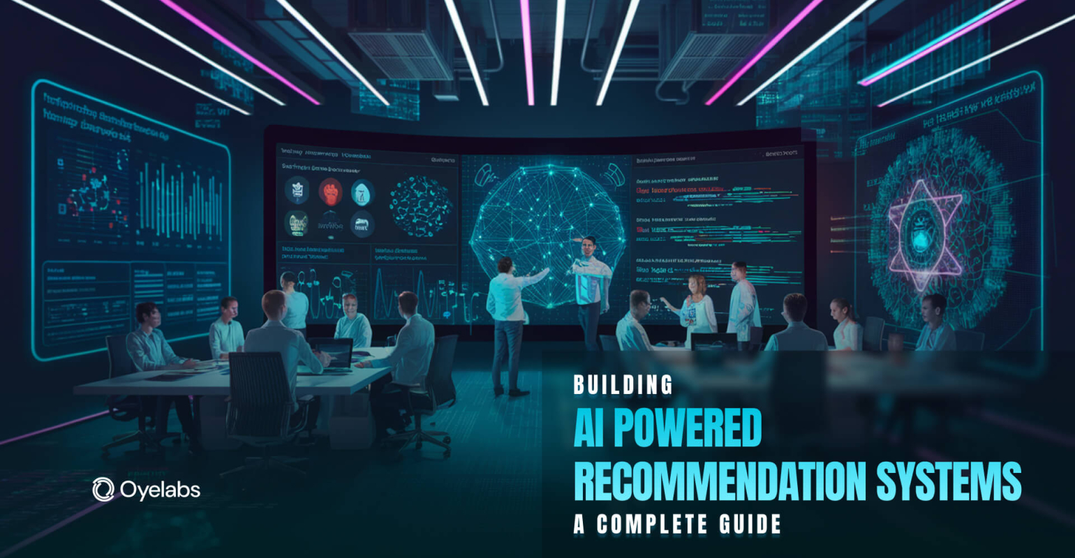 Building AI-Powered Recommendation System : A Complete Guide