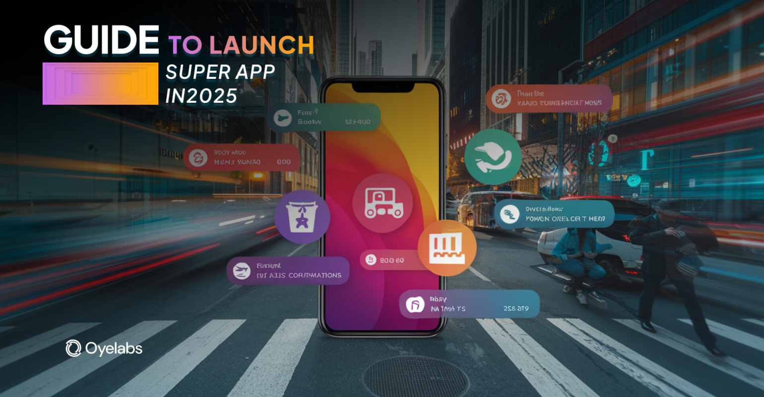 The Ultimate Guide to Launching a Super App in 2026