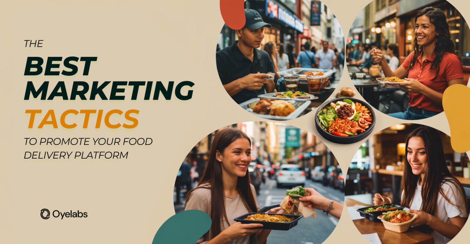 Best Marketing Tactics to Promote Your Food Delivery Platform