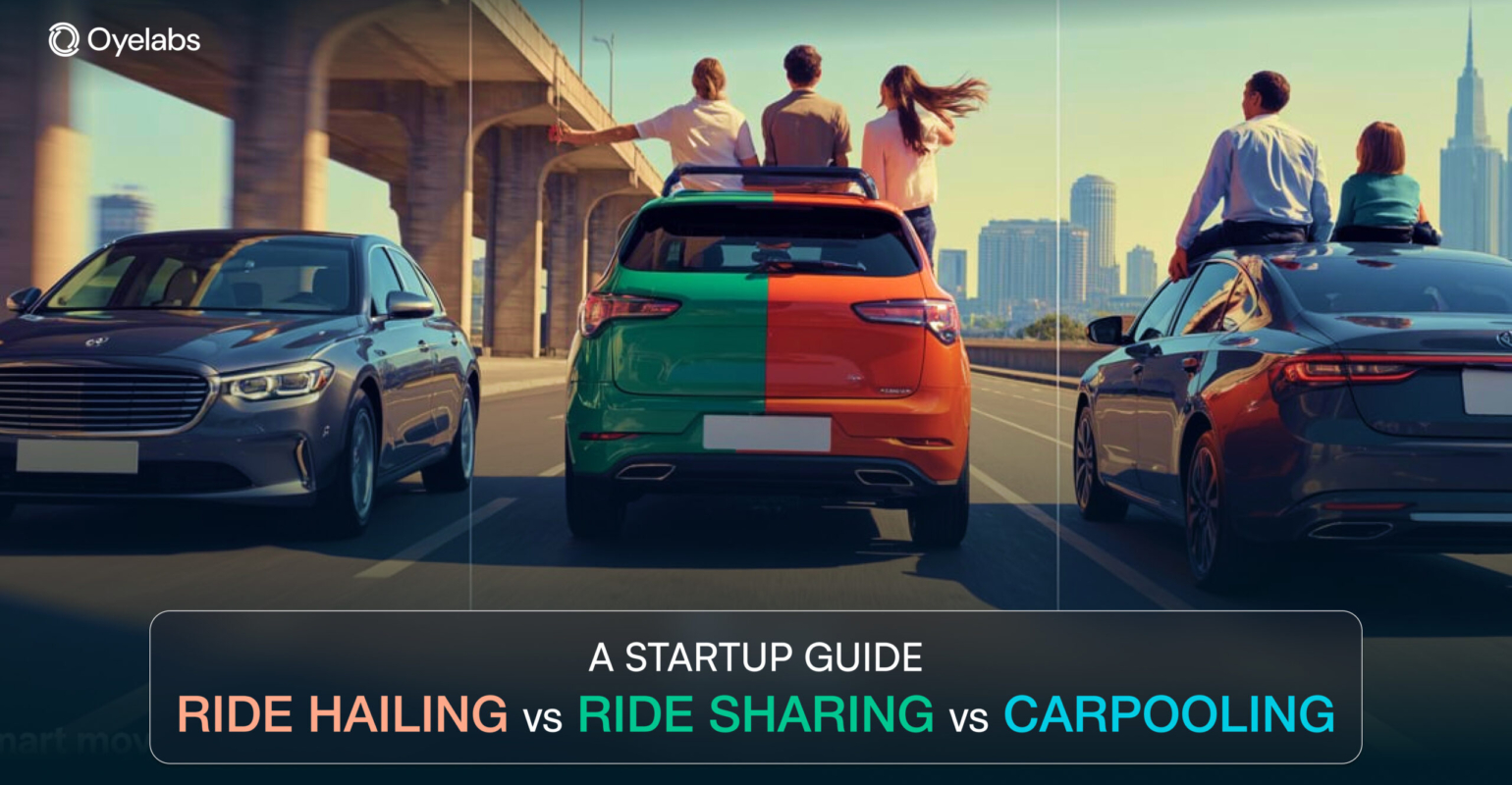 Ride Hailing vs Ride Sharing vs Carpooling: Startup Guide