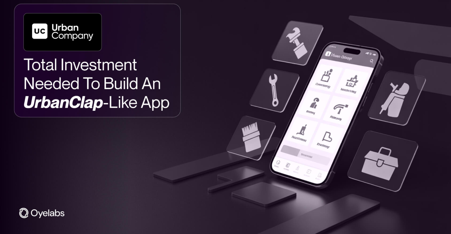 Total Investment Needed to Build an UrbanClap-Like App