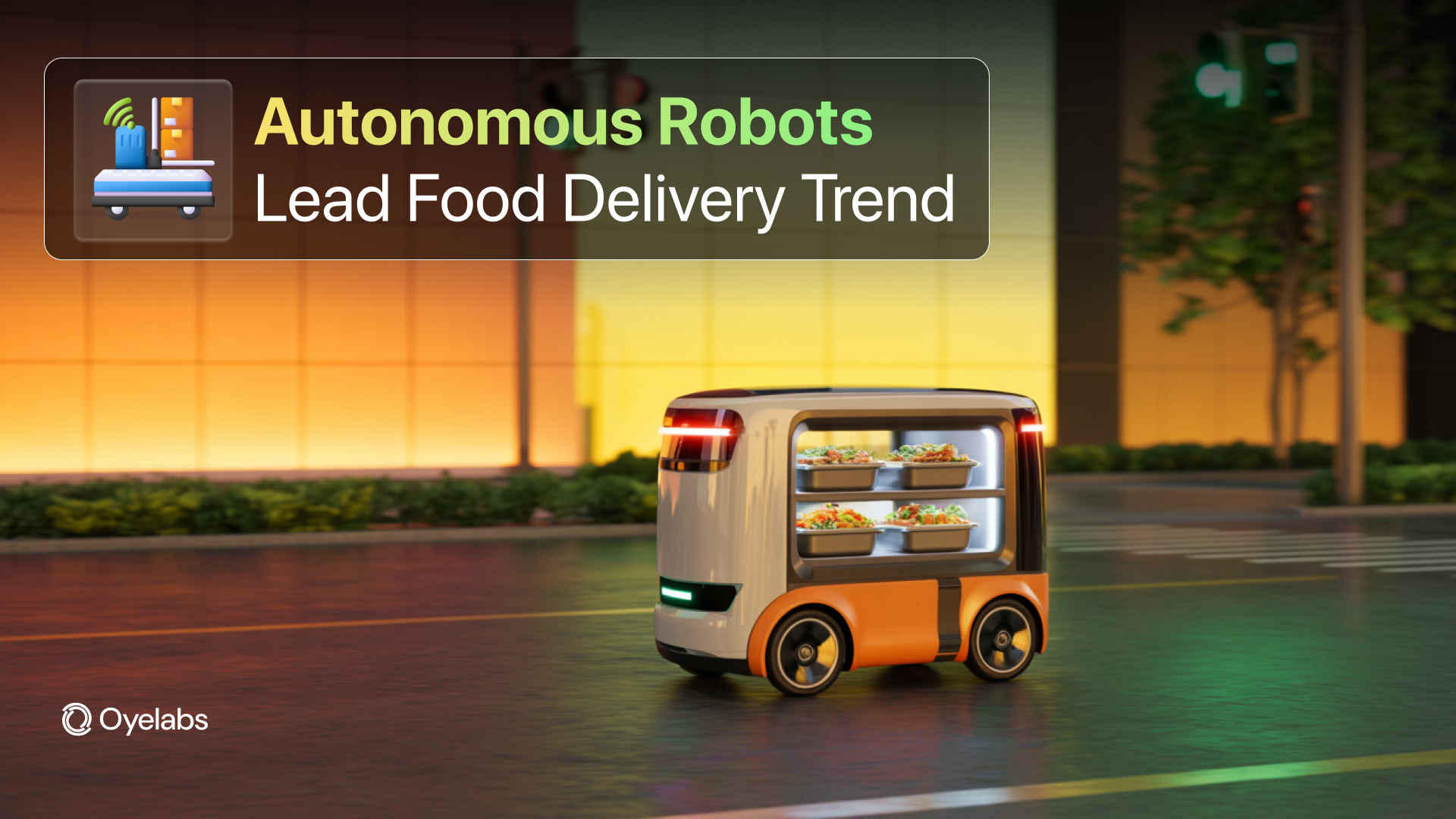 Autonomous Robots Set the Food Delivery Trend for 2026